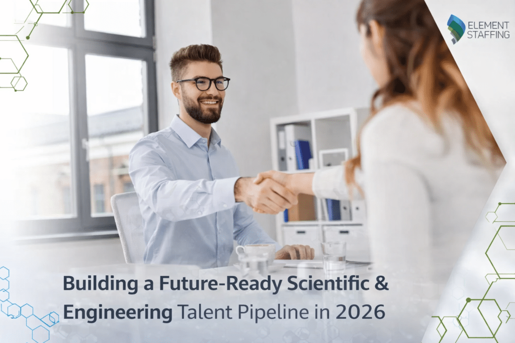 Scientific & Engineering Talent Pipeline for 2026 - Element Staffing ...